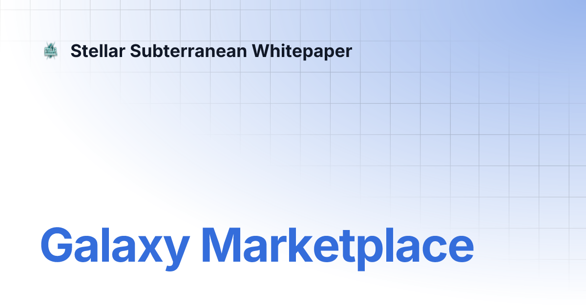 Galaxy Marketplace | Stellar Subterranean Whitepaper