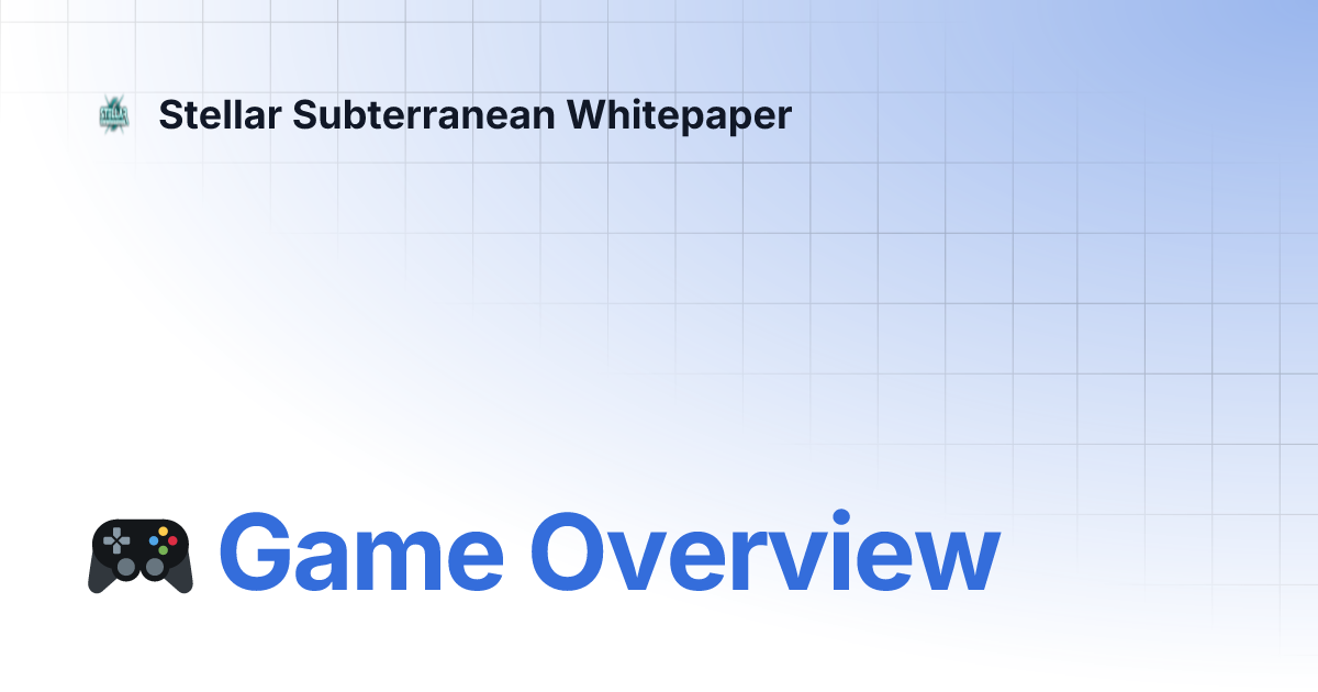 🎮 Game Overview | Stellar Subterranean Whitepaper