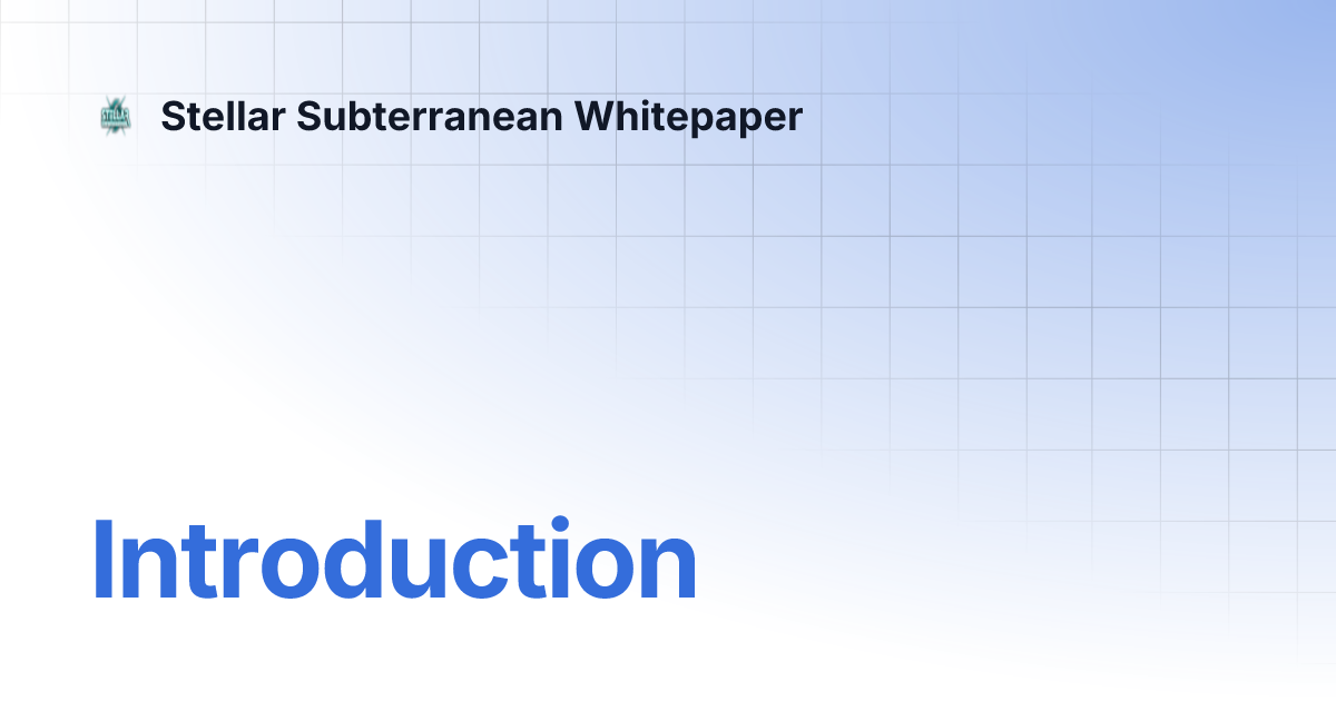 Introduction | Stellar Subterranean Whitepaper